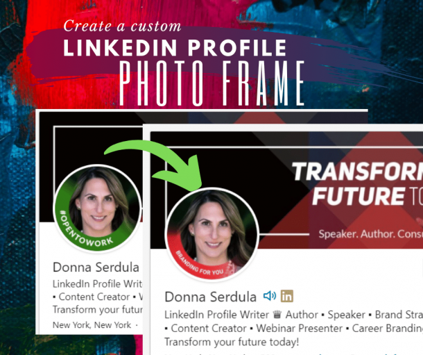 Design Your Own LinkedIn Profile Photo Frame - Replace #OpentoWork